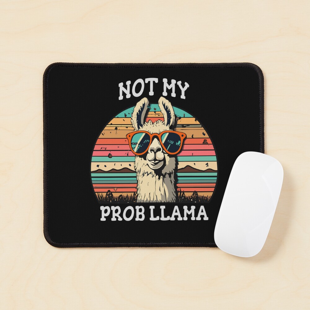 "Not my Prob Llama, Not my problem" Sticker for Sale by HandicraftArt ...