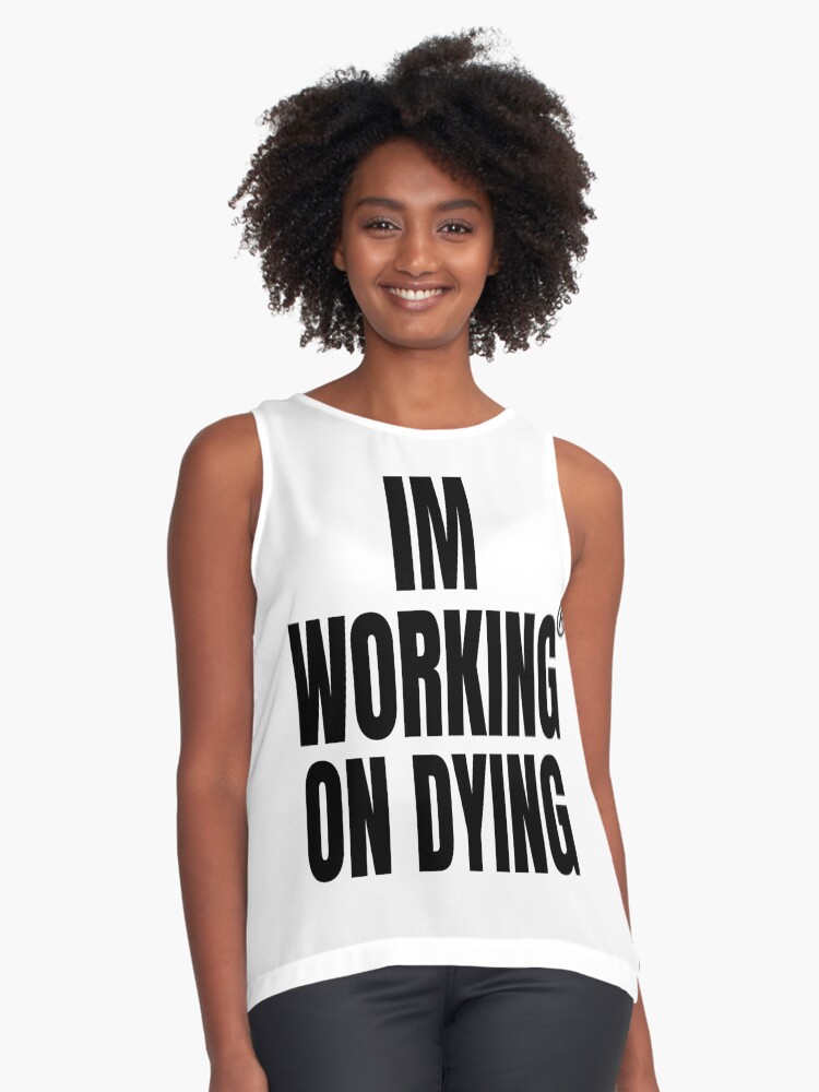 "Working on Dying "I'M WORKING ON DYING" Black Text Merch" Sticker for ...
