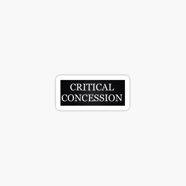 "CRITICAL CONCESSION sticker " Sticker for Sale by hoiimtem | Redbubble