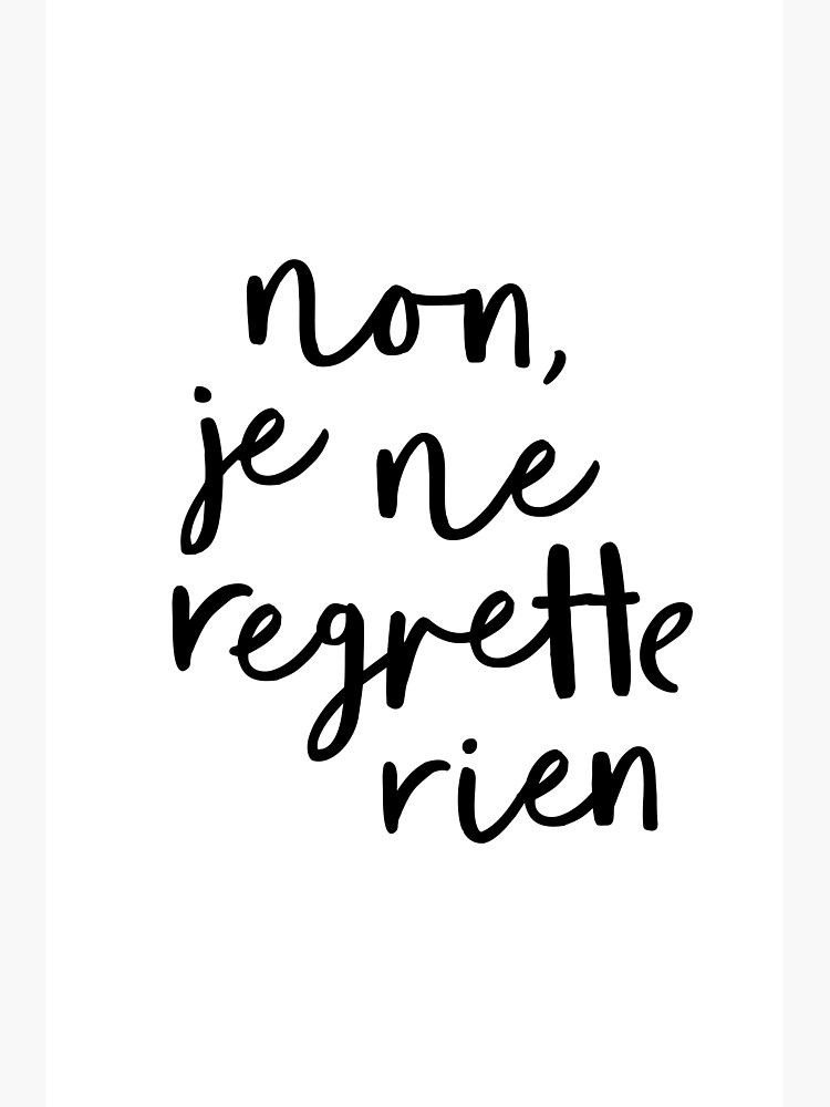 "Non, Je Ne Regrette Rien" Poster for Sale by MotivatedType | Redbubble
