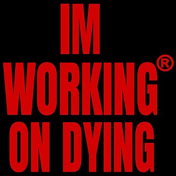 "Working on Dying "I'M WORKING ON DYING" Red Text Merch" Sticker for ...