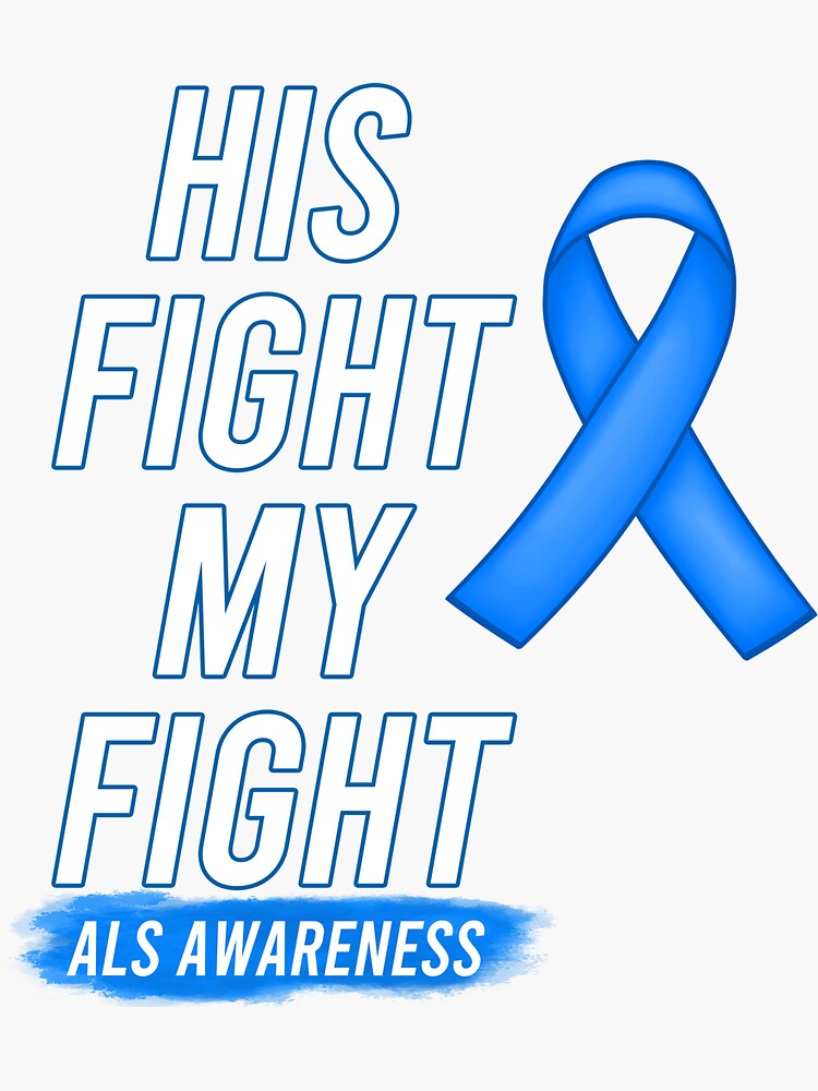 "His Fight Is My Fight ALS Amyotrophic Lateral Sclerosis Awareness ...
