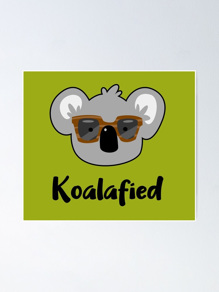 "Koalafied" Poster for Sale by Caerigan | Redbubble