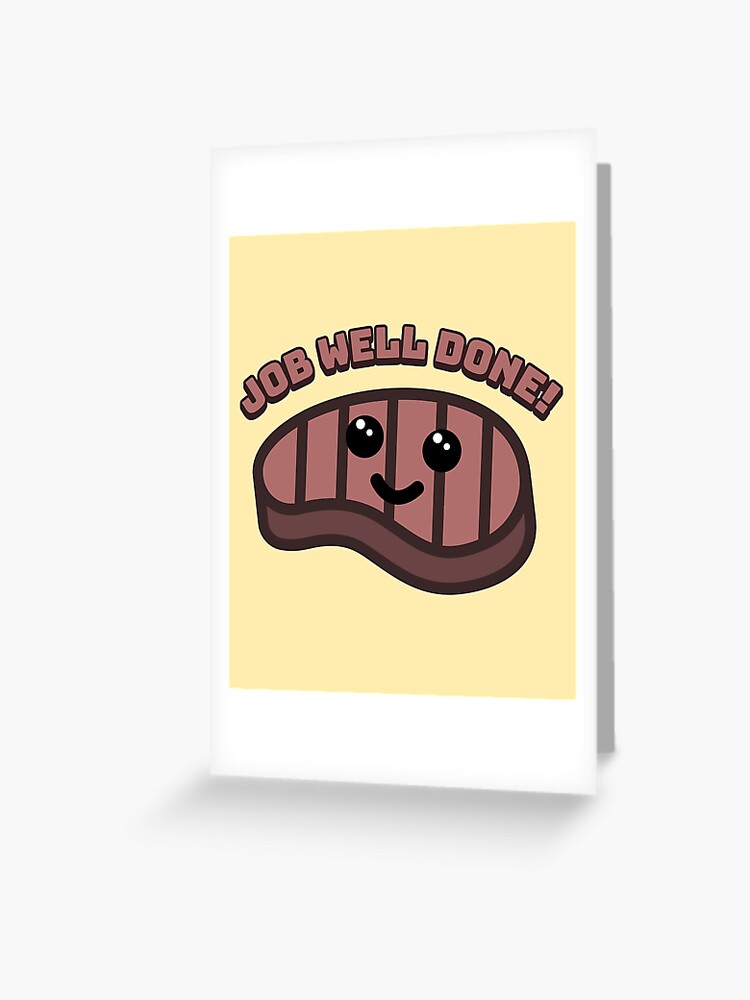 "Job Well Done! Cute Steak Cartoon" Greeting Card for Sale by ...