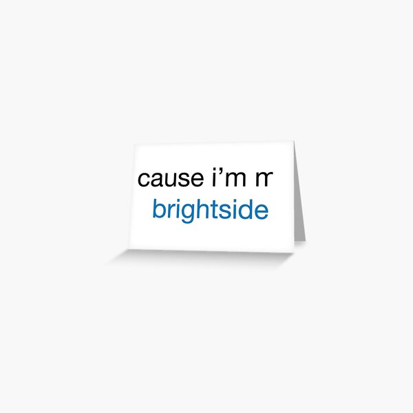 "cause i'm mr brightside" Greeting Card for Sale by RubyChapman | Redbubble