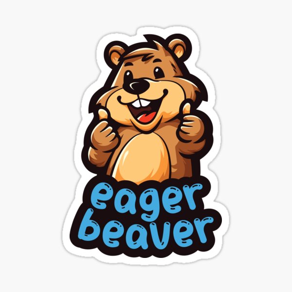 "Eager Beavers, the task accomplishment and productivity master. Busy ...