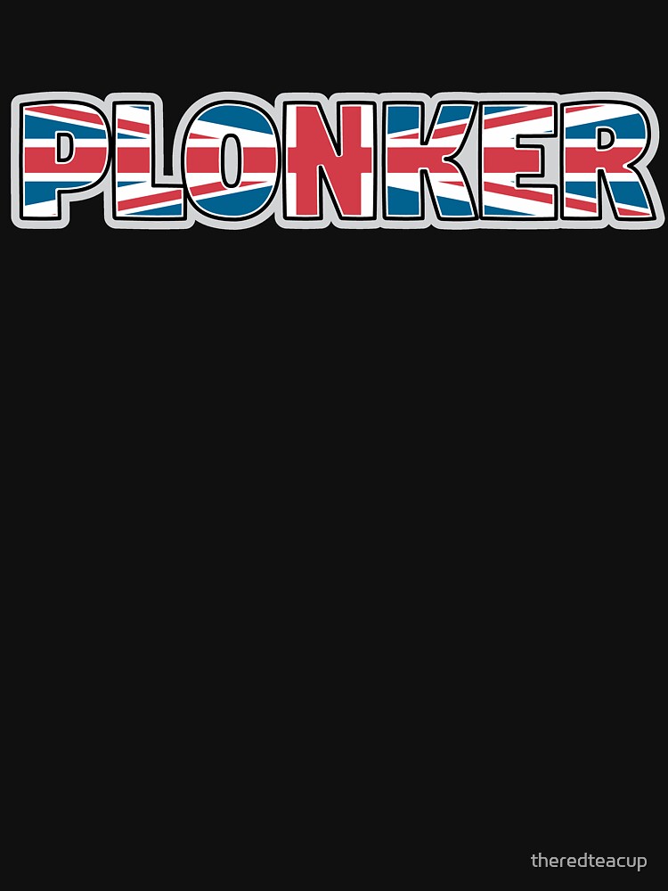 "British Slang - Plonker" T-shirt for Sale by theredteacup | Redbubble ...