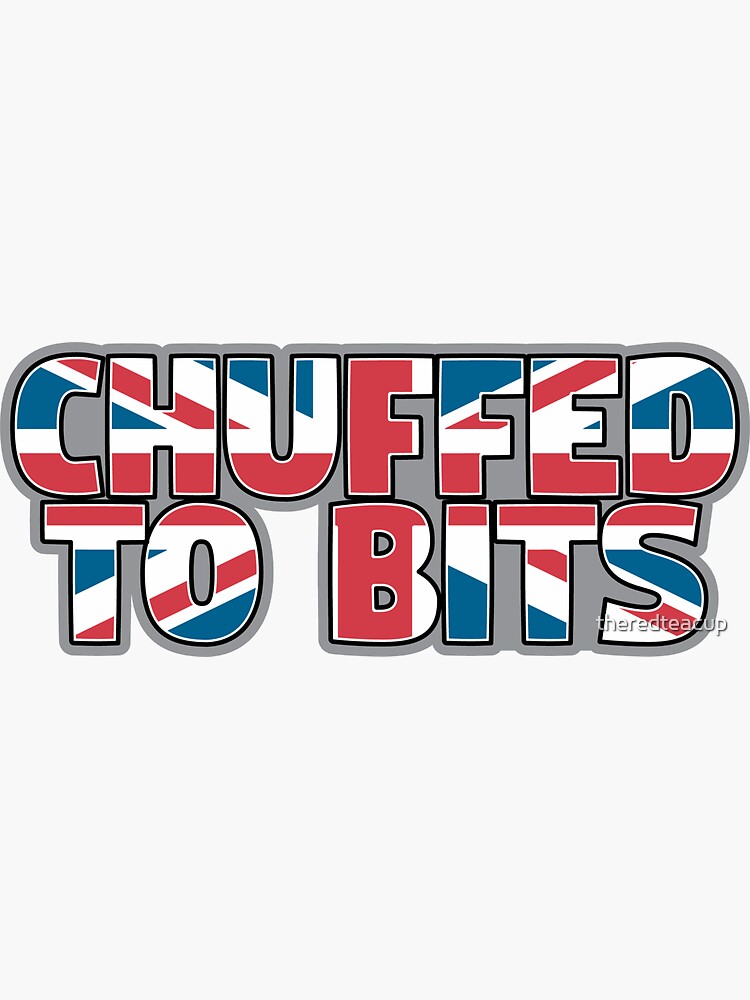 "British Slang - Chuffed To Bits" Sticker by theredteacup | Redbubble