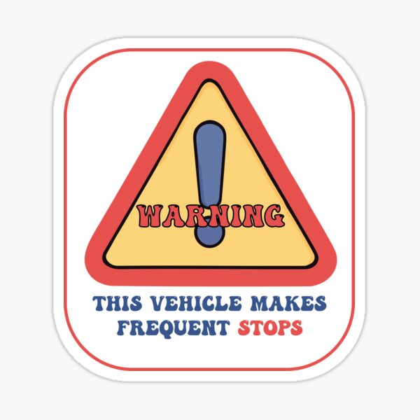"Car Warning Bumper this vehicle makes frequent stops" Sticker for Sale ...