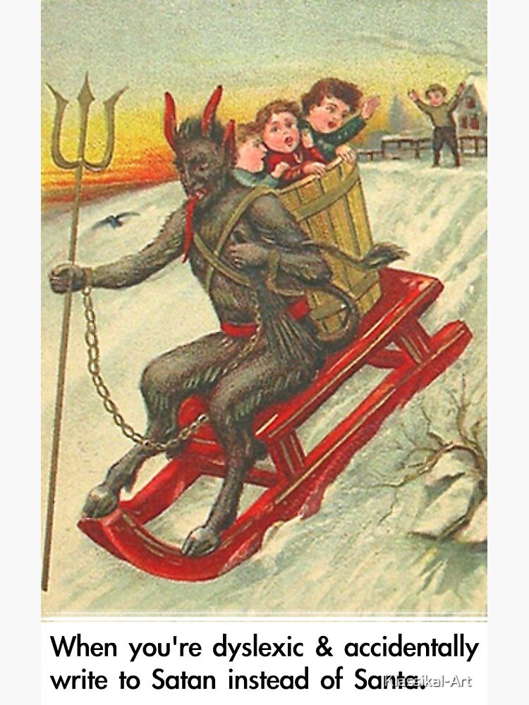 "When you are dyslexic and accidentally write to Satan instead of Santa ...