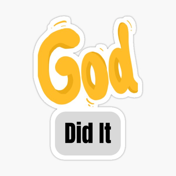 "God did it" Sticker for Sale by MsMiaTs | Redbubble