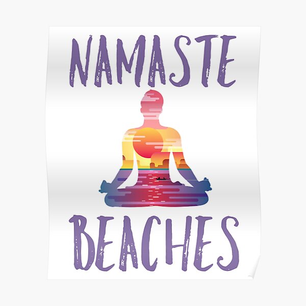 "Namaste Beaches" Poster for Sale by marinerecon71 | Redbubble
