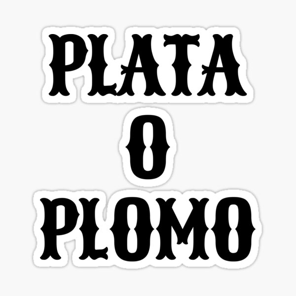 "Plata O Plomo" Sticker for Sale by lukassfr | Redbubble