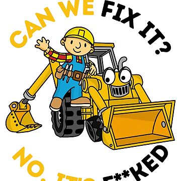 "Can We Fix It Funny Repair Man - Bob The Builder" Sticker for Sale by ...