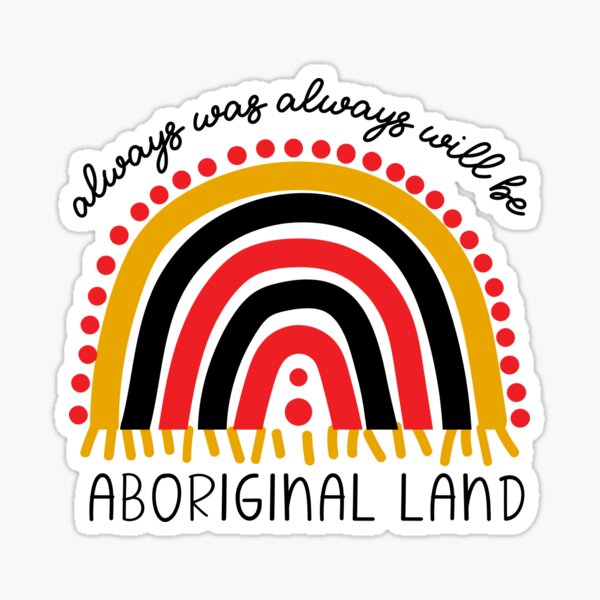 "Always Was Always Will Be Aboriginal land National Sorry Day 2022 ...
