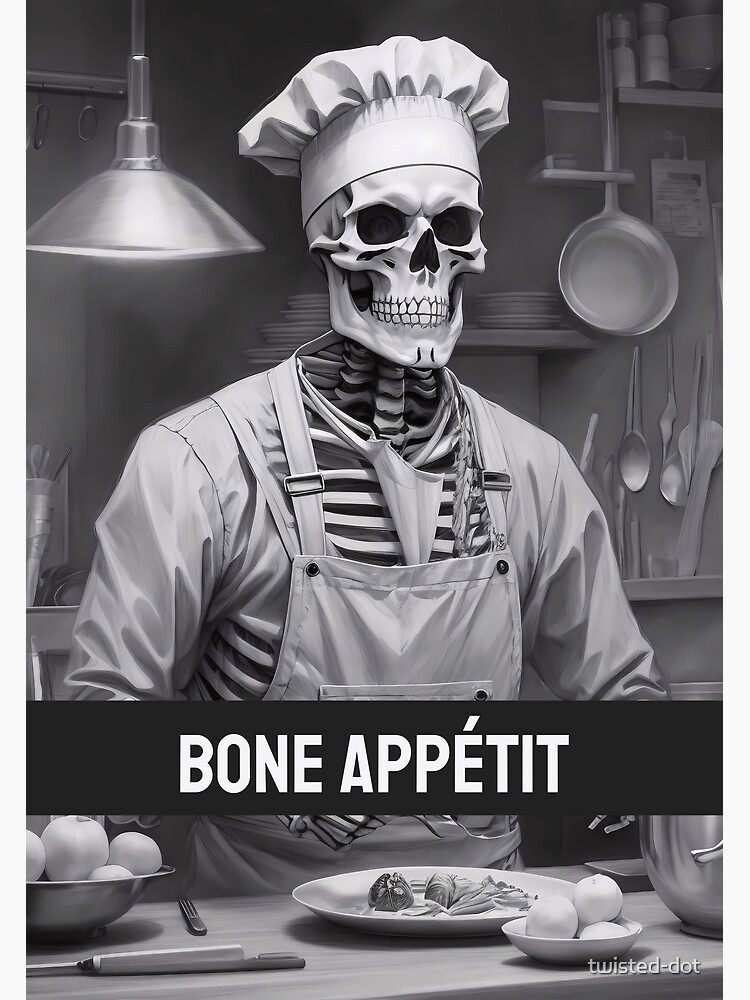 "Bone Appétit! Skeleton chef rules the kitchen." Poster for Sale by ...