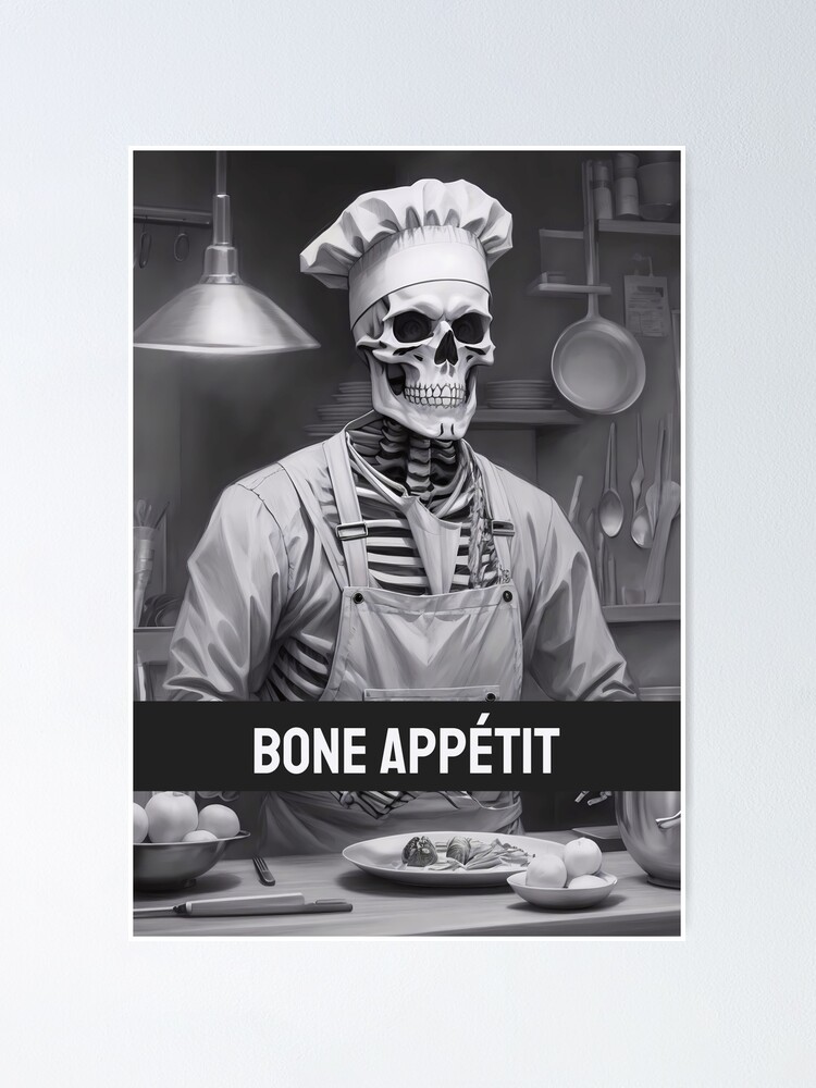 "Bone Appétit! Skeleton chef rules the kitchen." Poster for Sale by ...