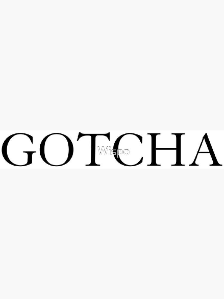 "Gotcha Parody" Sticker for Sale by Wispo | Redbubble