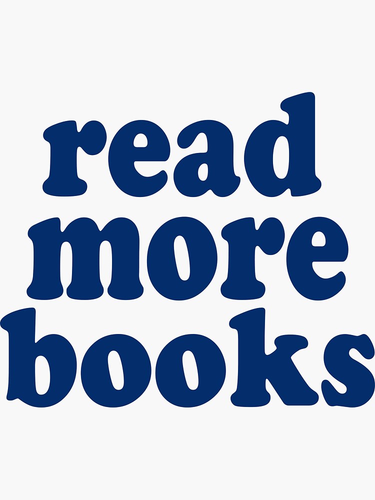 "read more books" Sticker for Sale by lady-fiona | Redbubble