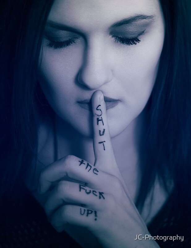 "Shut The F&@k Up " by JC-Photography | Redbubble