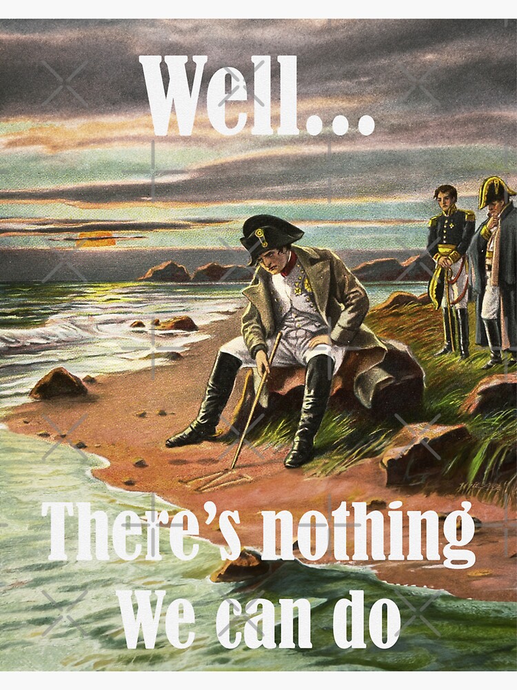 Napoleon Bonaparte There S Nothing We Can Do Sticker For Sale By