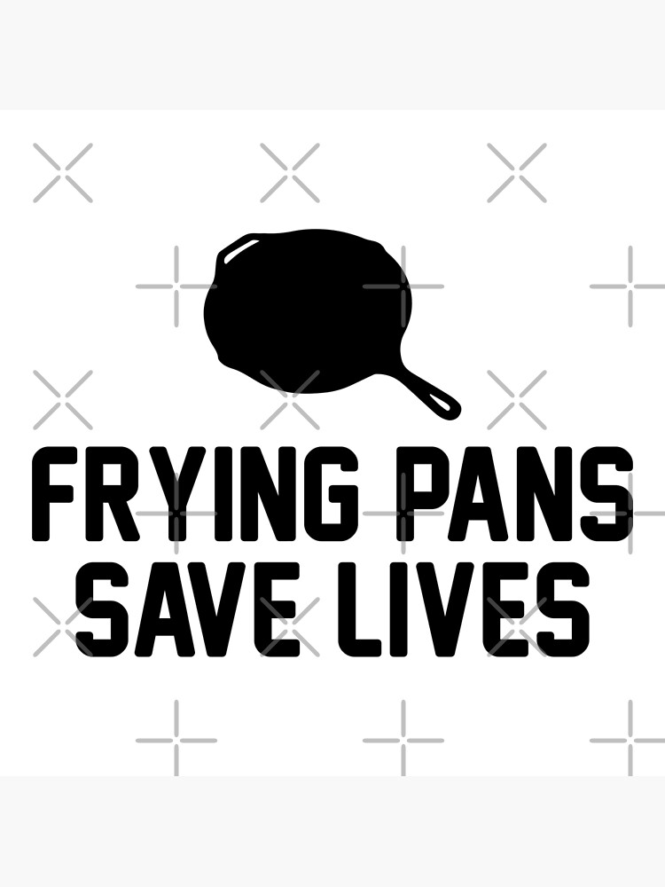 "Frying Pans Save Lives" Poster for Sale by DJBALOGH | Redbubble