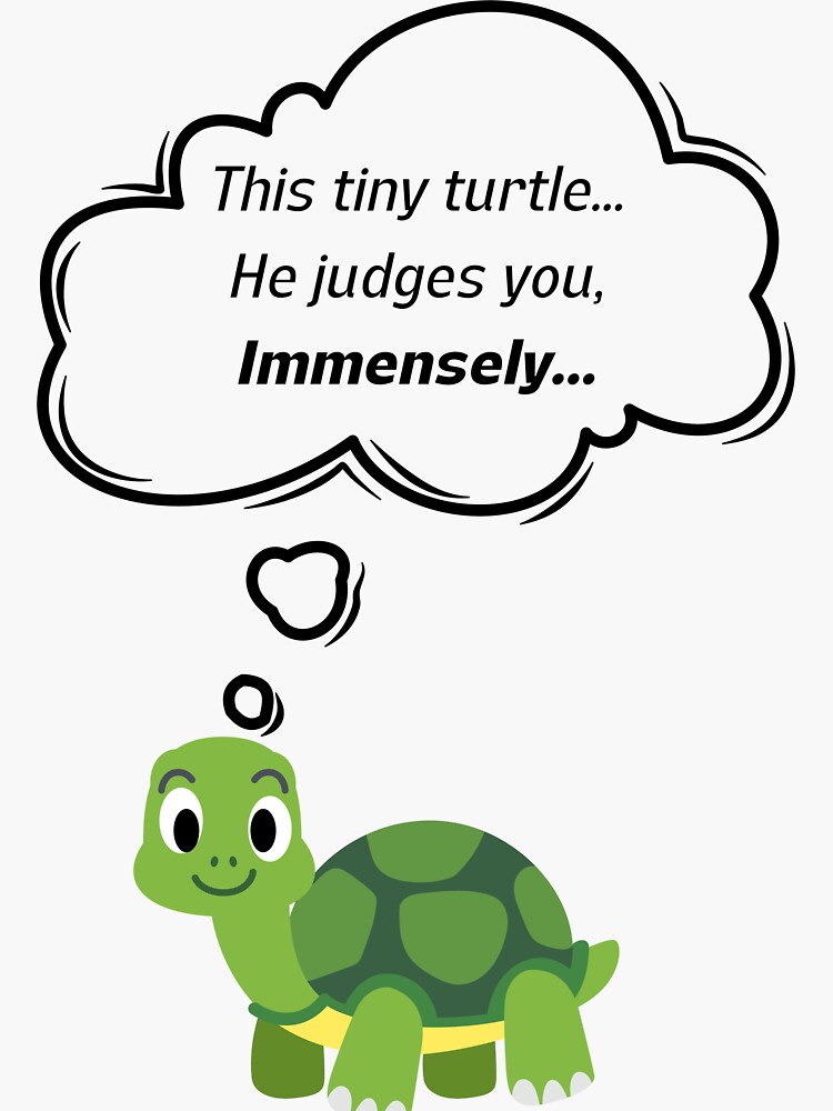 "Tiny Turtle Judges You, Immensely Meme" Sticker for Sale by RoninBlade ...