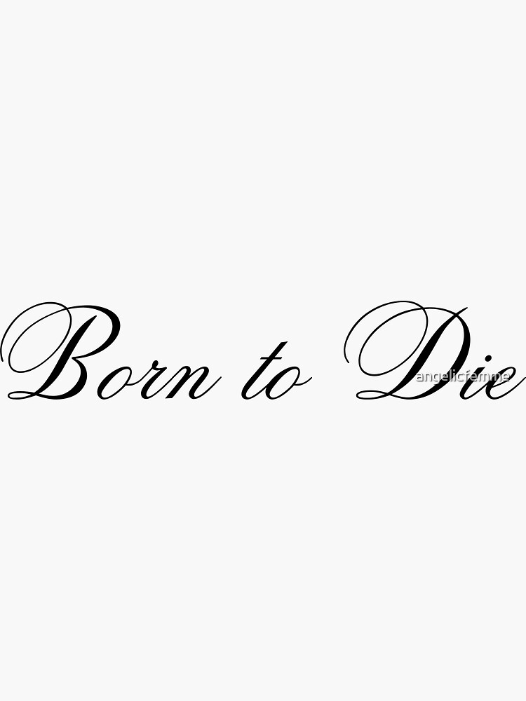 "Born to Die" Sticker for Sale by angelicfemme | Redbubble
