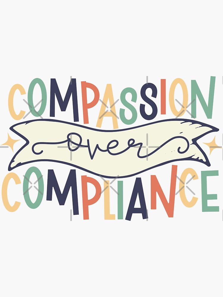 "compassion over compliance " Sticker for Sale by hautehub | Redbubble