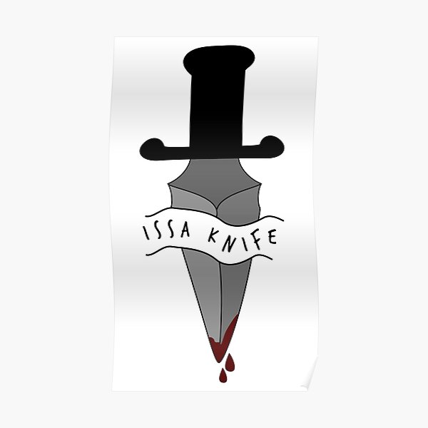 "Issa Knife " Poster by jackiealvine | Redbubble