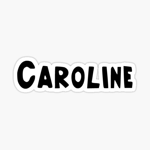 Name Caroline Stickers | Redbubble
