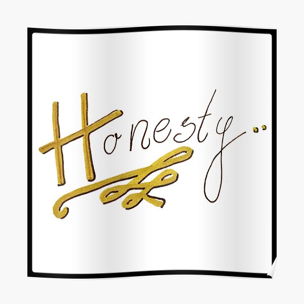 Honesty Posters | Redbubble