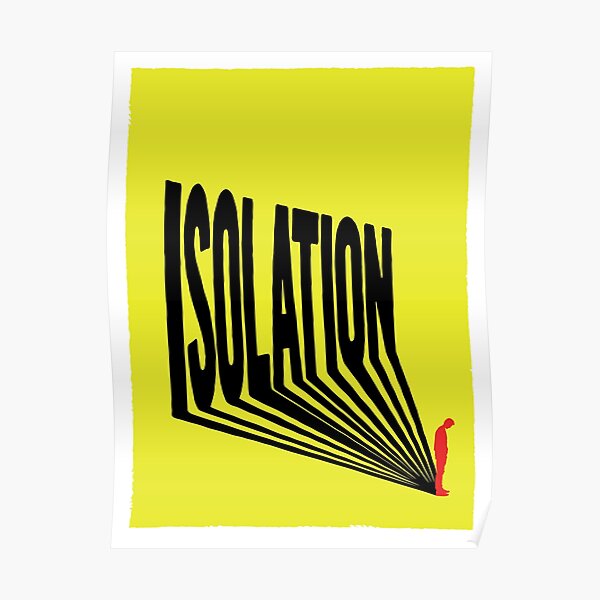 "Isolation" Poster for Sale by butcherbilly | Redbubble