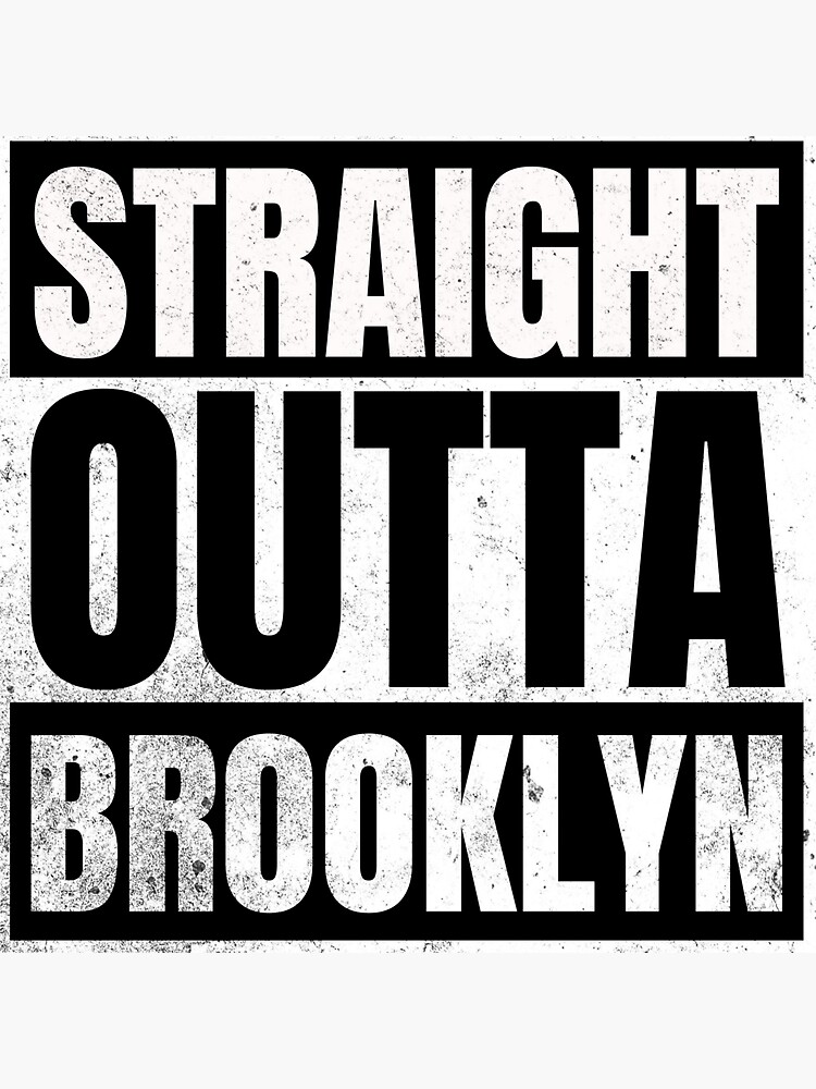 "STRAIGHT OUTTA BROOKLYN" Sticker for Sale by Zombie-Killa | Redbubble