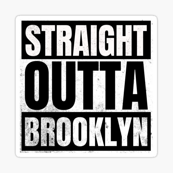 "STRAIGHT OUTTA BROOKLYN" Sticker for Sale by Zombie-Killa | Redbubble