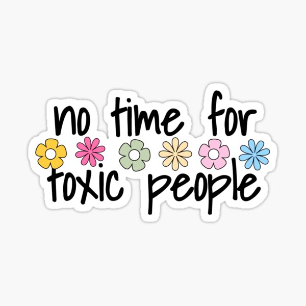 "No time for toxic people" Sticker for Sale by vyascreations | Redbubble