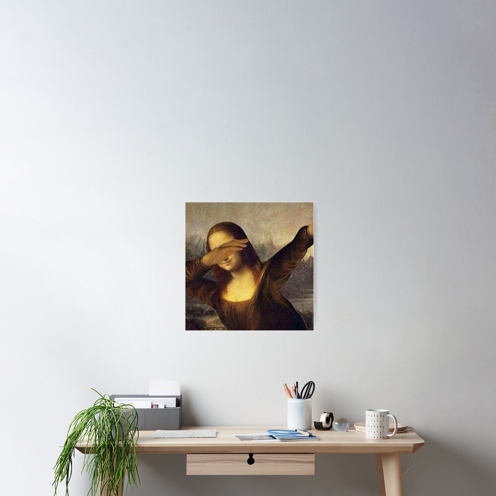 "mona lisa DABBING! DAB! [*THE ORIGINAL*]" Poster for Sale by ...