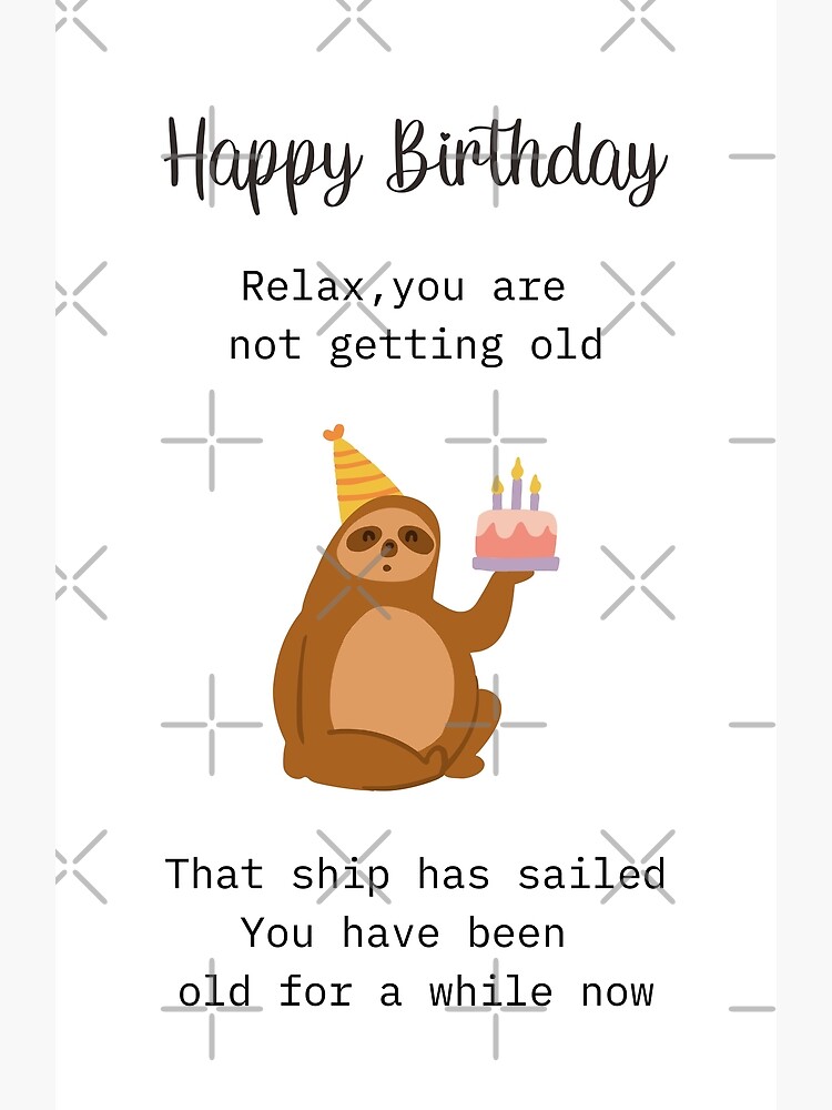 "Funny Re-assuring Birthday Wish - You are not getting old, you have ...
