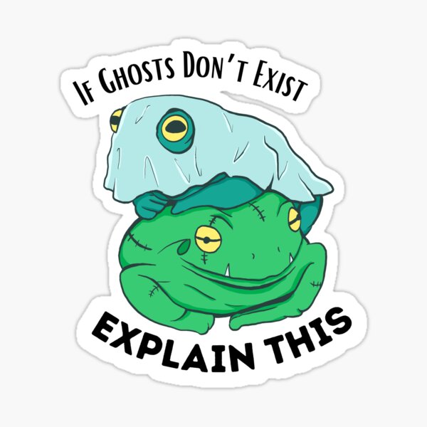 "If Ghosts Don't Exist, Explain This Tree Frog" Sticker for Sale by ...