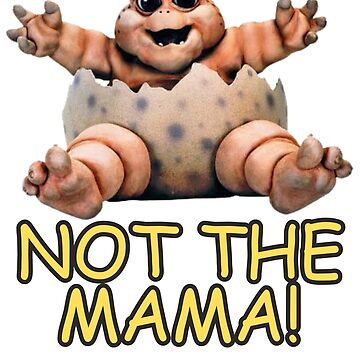 "Not the Mama!! - Dinosaurs" Sticker for Sale by Sunflower5576 | Redbubble