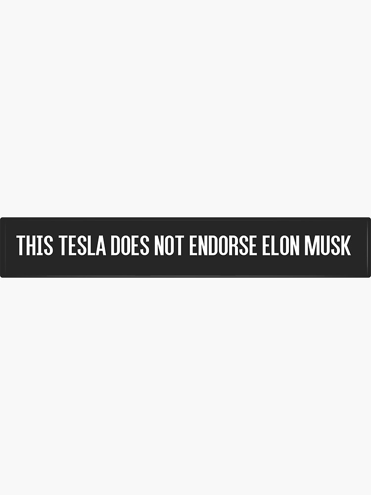 "Tesla Bumper Sticker - This Tesla does not endorse Elon Musk" Sticker ...