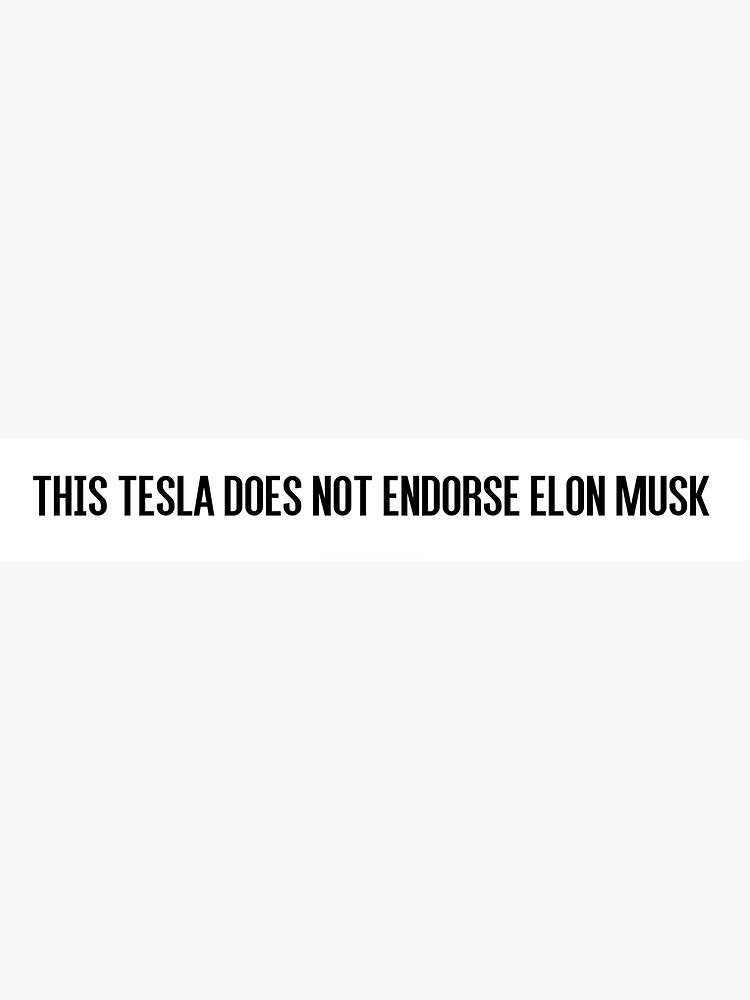 "Tesla Bumper Sticker - This Tesla does not endorse Elon Musk" Sticker ...