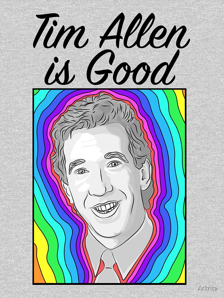 "Tim Allen is Good" T-shirt for Sale by Arkrite | Redbubble | tim allen ...