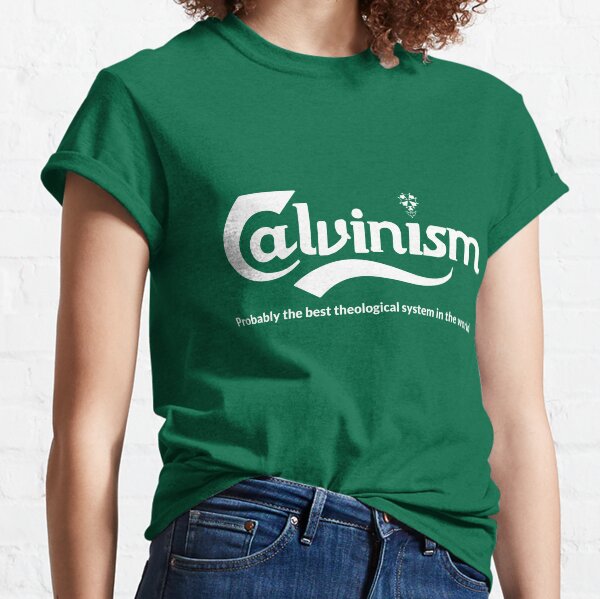 Calvinist T-Shirts | Redbubble