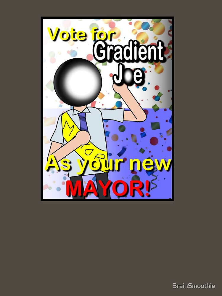 "Vote for Gradient Joe!" Essential T-Shirt for Sale by BrainSmoothie ...
