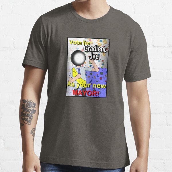 "Vote for Gradient Joe!" Essential T-Shirt for Sale by BrainSmoothie ...