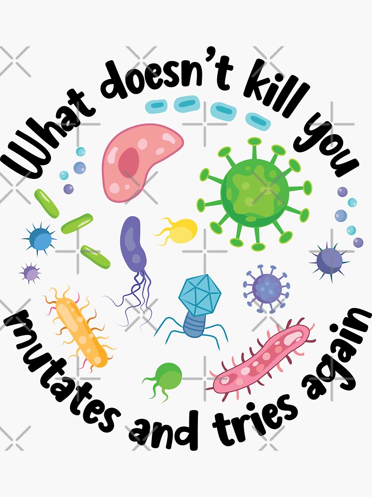 "What Doesn't Kill You Mutates And Tries Again" Sticker for Sale by ...