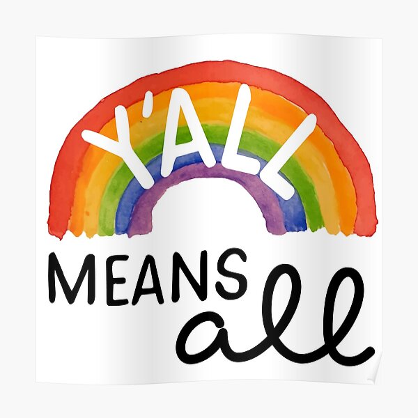 "y'all means all" Poster for Sale by emably | Redbubble