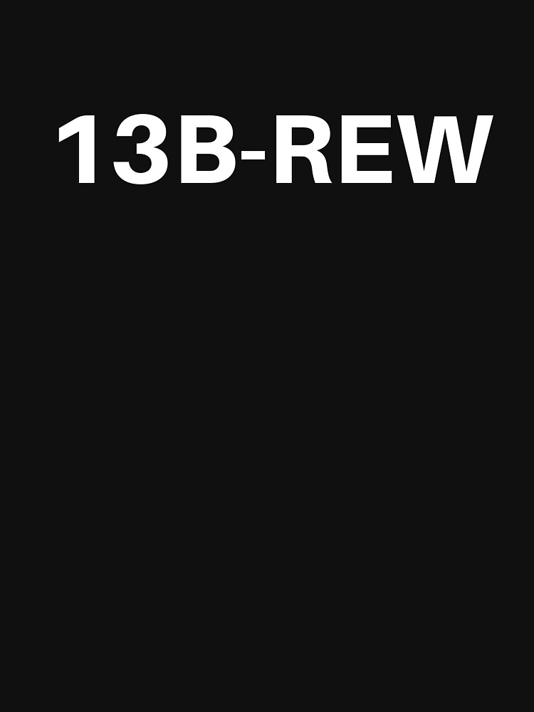 "13B-REW" T-shirt for Sale by FreakyBoost | Redbubble | 13b t-shirts ...