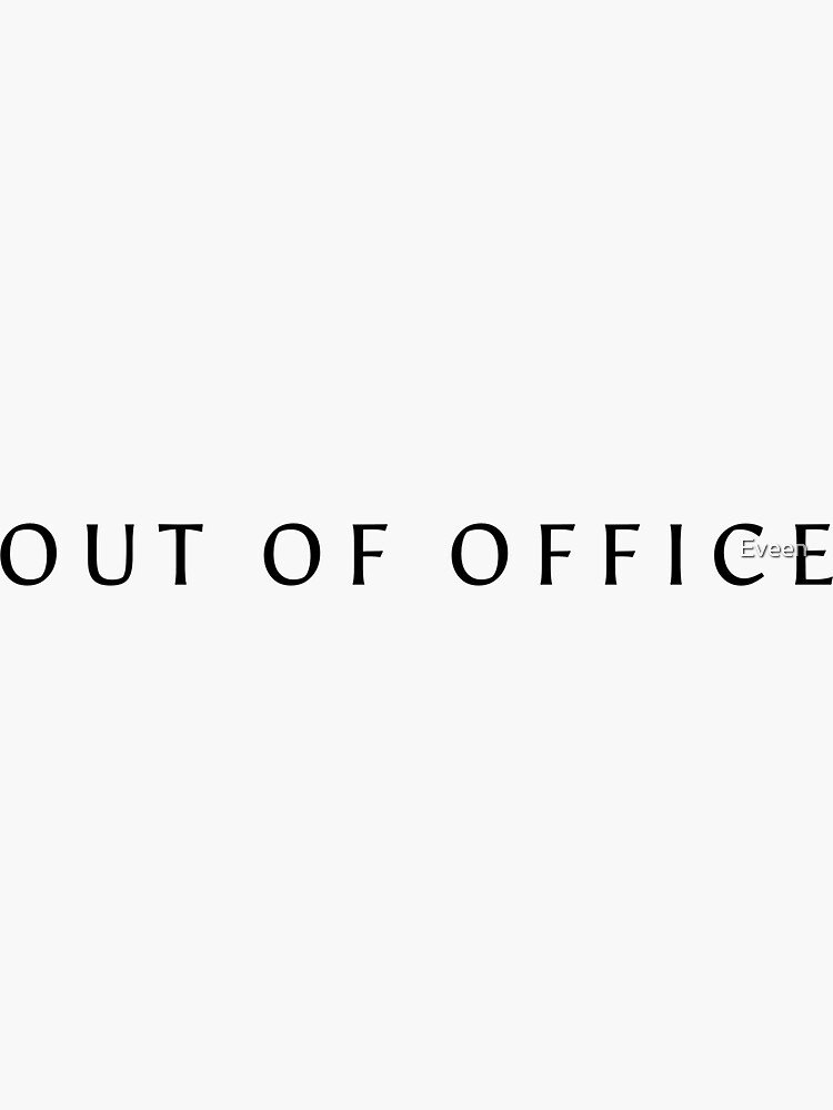 "Out of Office" Sticker for Sale by Eveen | Redbubble